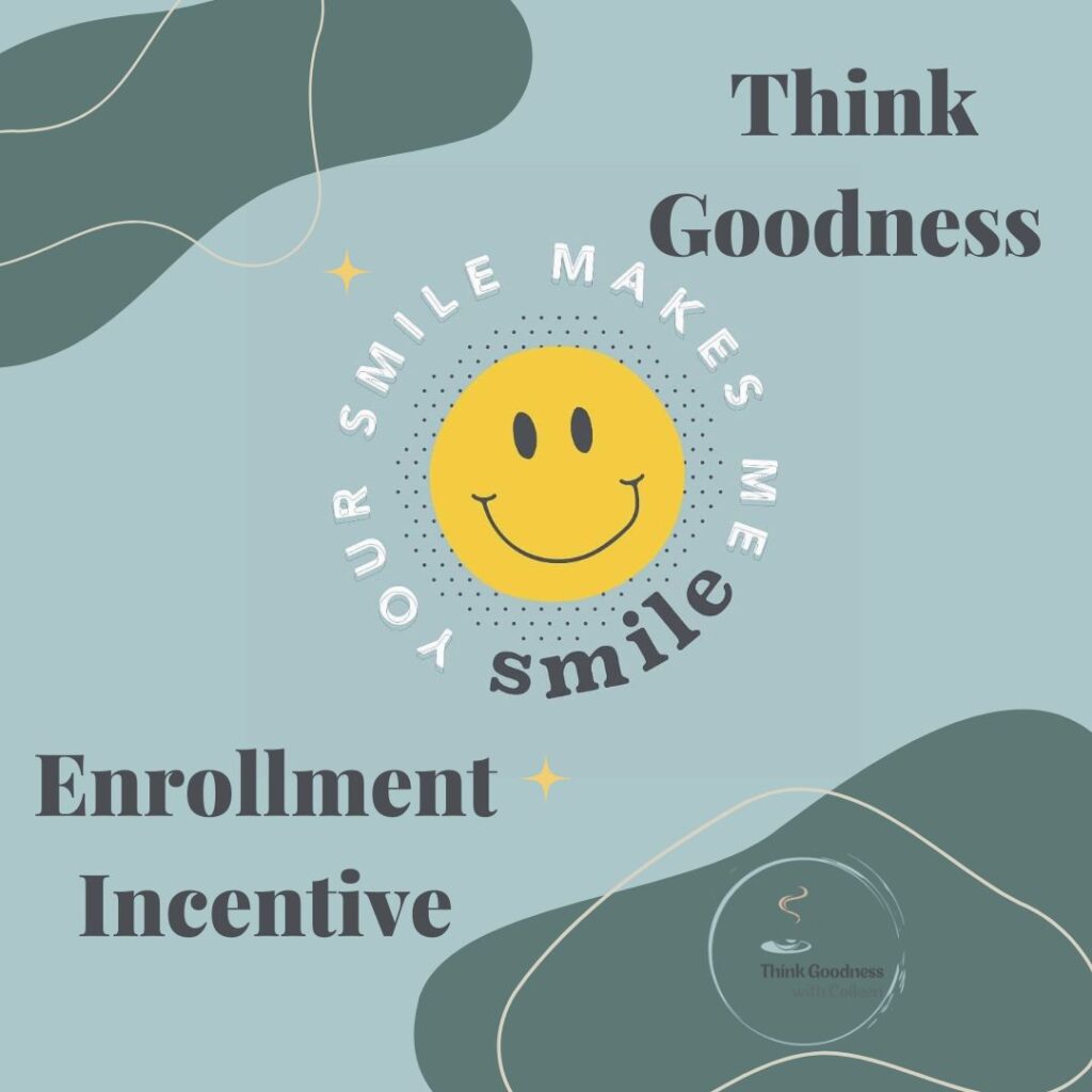 Enrollment Incentive to join Think Goodness! - Ear-resistible Goodness ...